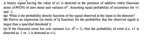 Solved A Binary Signal Having The Value Of Or 1 Is