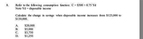 Solved Refer To The Following Consumption Function C Chegg