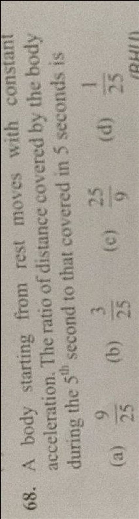 a body starting from rest moves with constant acceleration the ratio of