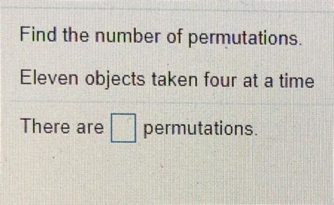 Solved Find The Number Of Permutations Eleven Objects Taken