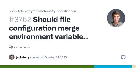 should file configuration merge environment variable configuration · issue 3752 · open