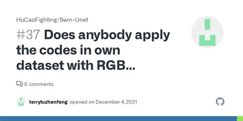 Does Anybody Apply The Codes In Own Dataset With Rgb Images？ · Issue 37 · Hucaofighting Swin