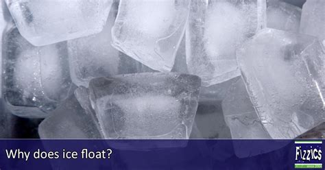 Why Does Ice Float Fizzics Education Why Does Ice Float Fizzics Education