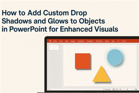 How To Add Custom Drop Shadows And Glows To Objects In Powerpoint For Enhanced Visuals Graphic