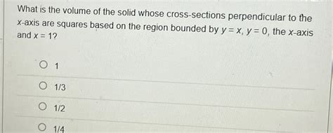 What Is The Volume Of The Solid Whose Cross Sections