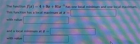 Solved The Function F X 4 9x 81x−1 Has One Local Minimum