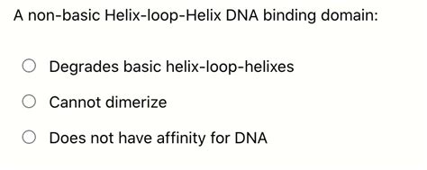 Solved A Non Basic Helix Loop Helix Dna Binding Domain Degrades Basic