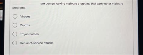 Solved Are Benign Looking Malware Programs That Carry Other