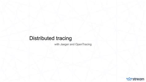 distributed tracing with opentracing and jaeger