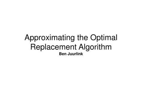 Ppt Approximating The Optimal Replacement Algorithm Ben Juurlink
