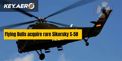 Flying Bulls Acquire Rare Sikorsky S 58