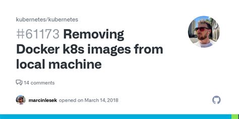 Removing Docker K8s Images From Local Machine · Issue 61173