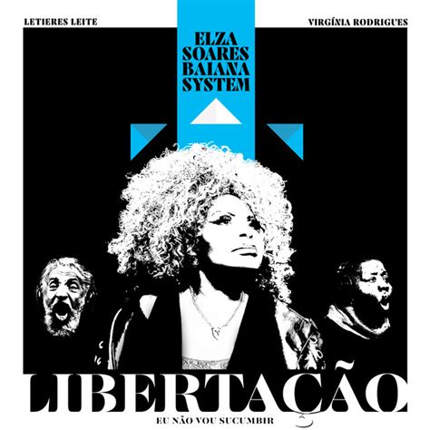 Libertação Música E Letra De Elza Soares Baianasystem Virgínia