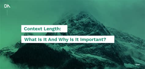 Context Length In LLMs What Is It And Why It Is Important DataNorth