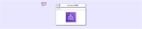 amazon managed streaming for apache kafka amazon msk scaler topics