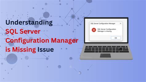 Sql Server Configuration Manager Is Missing Issue Fixed