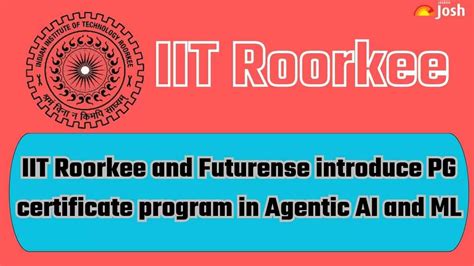 Iit Roorkee And Futurense Introduce Pg Certificate Program In Agentic Ai And Ml
