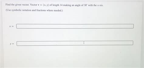 Solved Find The Given Vector Vector V X Y Of Length Chegg