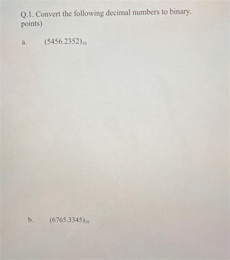 Solved Q1 Convert The Following Decimal Numbers To Binary