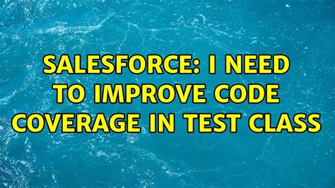 Salesforce I Need To Improve Code Coverage In Test Class Youtube
