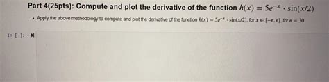 Solved Part Pts Compute And Plot The Derivative Of Chegg