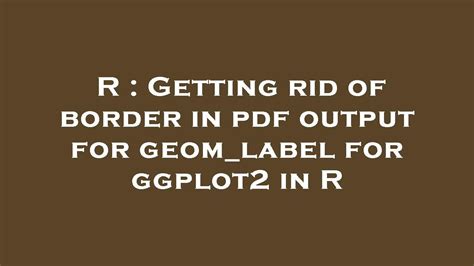 R Getting Rid Of Border In Pdf Output For Geomlabel For Ggplot2 In R