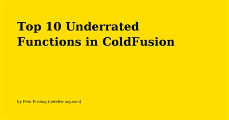 Top 10 Underrated Functions In Coldfusion