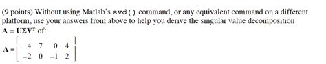 Solved 9 Points Without Using Matlabs Svd Command Or