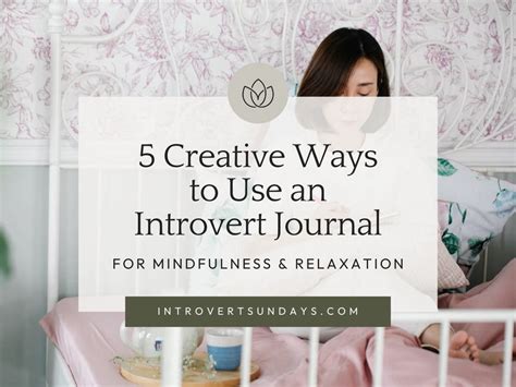 5 Creative Ways To Use An Introvert Journal For Mindfulness And