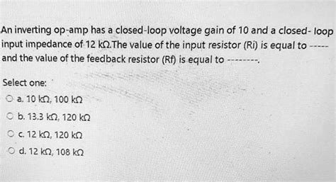 an inverting op amp has a closed loop voltage gain of 10 and a closed