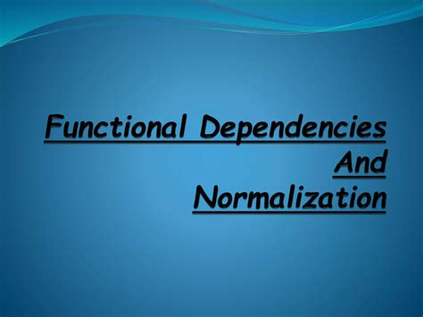 Functional Dependencies And Normalization Pptx Databases Computer Software And Applications