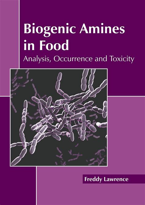 Biogenic Amines In Food Analysis Occurrence And Toxicity By Freddy Lawrence Goodreads