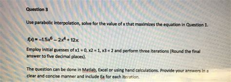 Solved Question 3 Use Parabolic Interpolation Solve For The