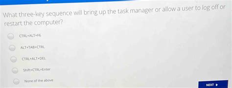 Solved What Three Key Sequence Will Bring Up The Task Manager Or Allow A User To Log Off Or
