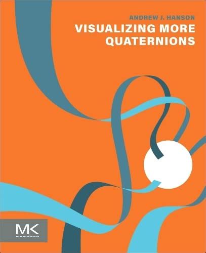 Visualizing More Quaternions Hanson Andrew J 9780323992022 Books