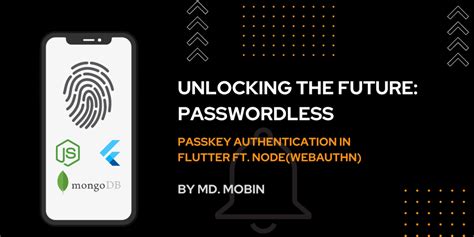 Unlocking The Future Passwordless Authenticationpasskey With Flutter And Nodejs Dev Community