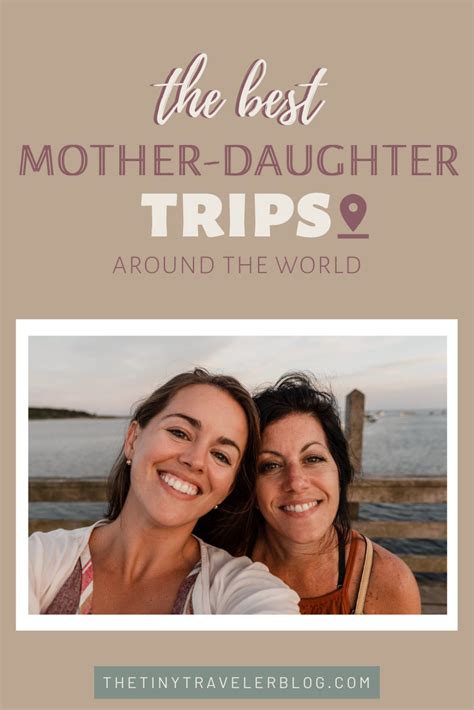 The 10 Best Mother Daughter Trips Artofit