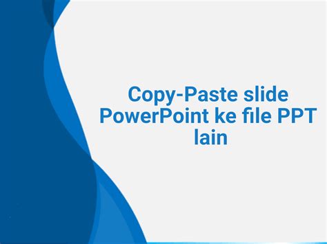 Bagaimana Copy Paste Slide Powerpoint Ke File Ppt Lain Simak Caranya