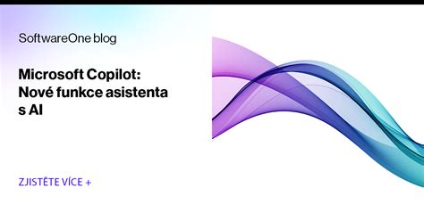 Microsoft Copilot Nové Funkce Asistenta S Ai Softwareone Blog