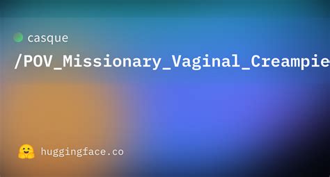 Casquepovmissionaryvaginalcreampie · Hugging Face
