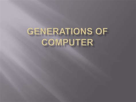 The Five Generations Of Computers Presentation Pptx Computing Technology And Computing