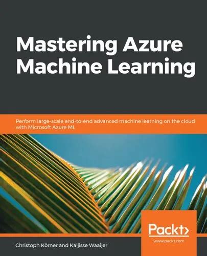 خرید کتاب Mastering Azure Machine Learning Perform Large Scale End To
