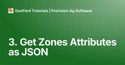 3 get zones attributes as json geopard tutorials precision ag software