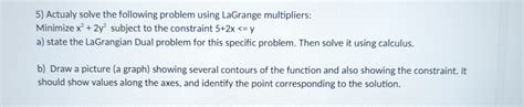 actualy solve the following problem using lagrange