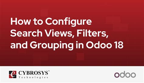 How To Configure Search Views Filters And Grouping In Odoo 18