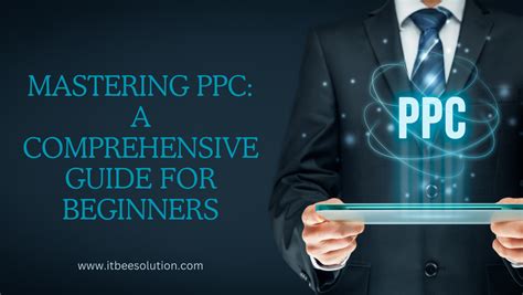 Mastering Ppc A Comprehensive Guide For Beginners Itbee Solution