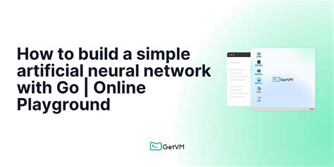 How To Build A Simple Artificial Neural Network With Go Online Playground