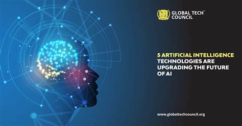 5 Artificial Intelligence Technologies Are Upgrading The Future Of Ai