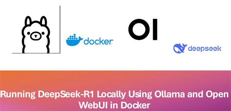 Running Deepseek R1 Locally Using Ollama And Open Webui In Docker