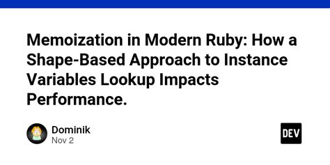 Memoization In Modern Ruby How A Shape Based Approach To Instance